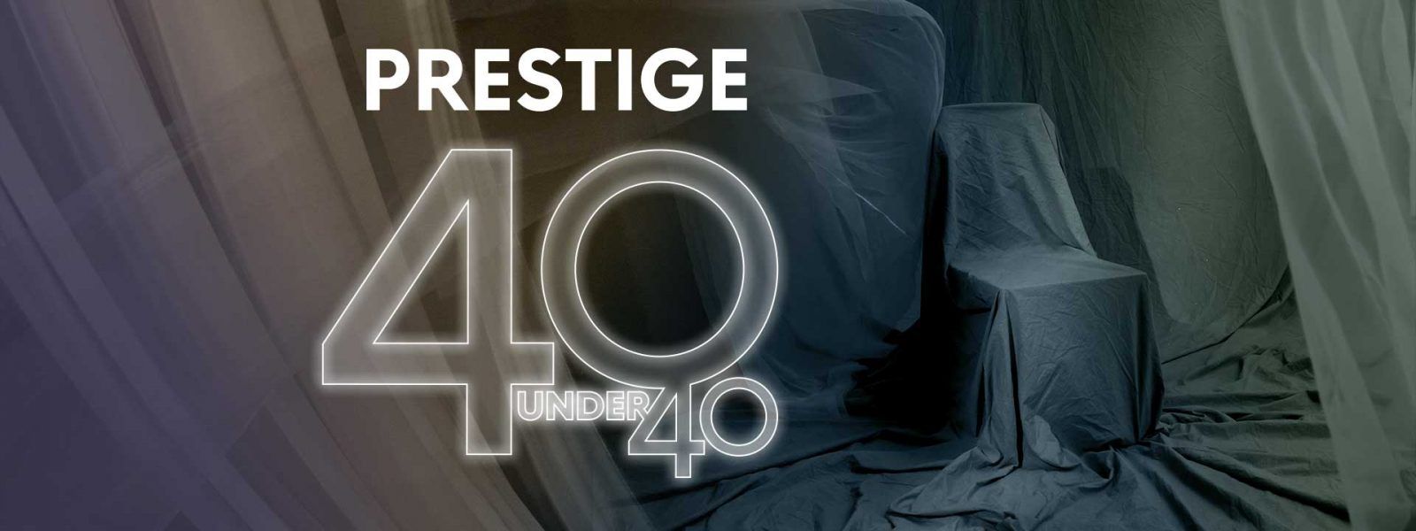 Meet the Laureates of Prestige 40 Under 40 2025